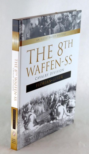 The 8th Waffen-SS Cavalry Division Florian Geyer An Illustrated History ...