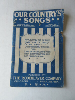 OUR COUNTRY'S SONGS, 1917, PATRIOTIC SONGS BY THE RODEHEAVER COMPANY | eBay