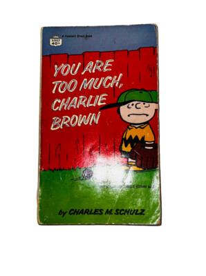 You Are Too Much Charlie Brown! Charles Schulz 1st Crest Printing March ...