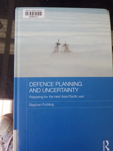 Defence Planning and Uncertainty: Preparing for the Next Asia-Pacific ...