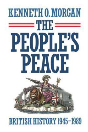 The People's Peace: British History 1945-1989 by Morgan, Kenneth O ...