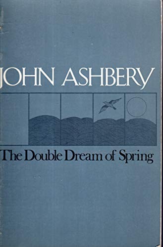 THE DOUBLE DREAM OF SPRING By John Ashbery 9780912946276| eBay