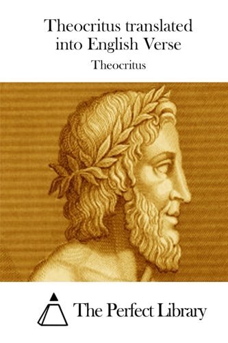 Theocritus translated into English Verse (Perfect Library ...
