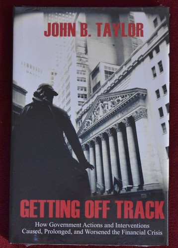 Getting Off Track, Hoover Institution Press 2009, Stanford University ...