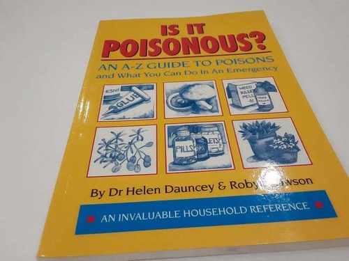 Is It Poisonous? An A - Z Guide to Poisons: Dr Helen Dauncey, Robyn ...
