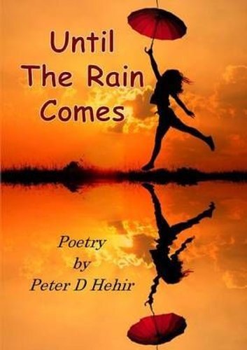 Until The Rain Comes by Peter D Hehir 9781291637977 | Brand New ...
