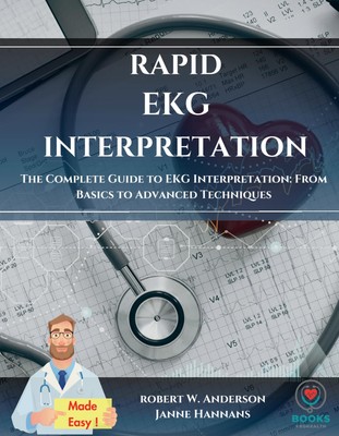 RAPID EKG INTERPRETATION: The Complete Guide to EKG Interpretatio | eBay