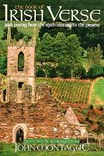 THE BOOK OF IRISH VERSE: IRISH POETRY FROM THE SIXTH By John Montague ...
