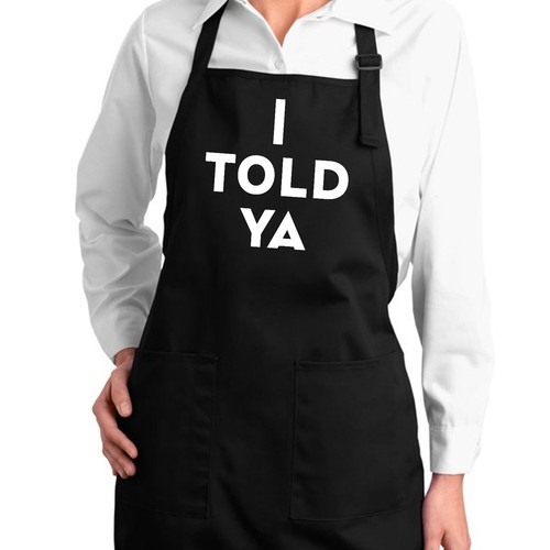 I Told Ya Apron Full-Length Meme Graphic Apron I Told You Apron w ...