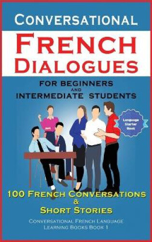 Conversational French Dialogues For Beginners and Intermediate Students ...