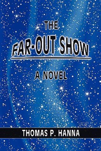 Far-Out Show : A Novel by Thomas Hanna (2010, Trade Paperback) for sale ...