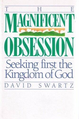 The Magnificent Obsession: Seeking First The Kingdom of God - Paperback ...
