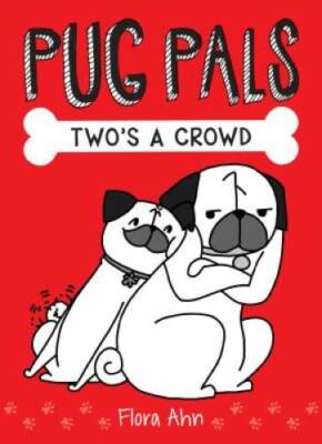 Two's A Crowd (Pug Pals #1) - Hardcover By Ahn, Flora - GOOD ...