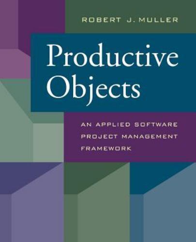 Productive Objects : An Applied Software Project Management Framework ...