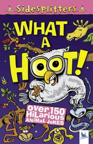 What a Hoot!: Over 150 Hilarious Animal Jokes (Sidesplitters), , Used ...