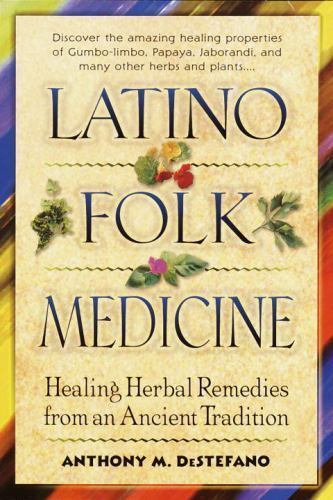Latino Folk Medicine: Healing Herbal Remedies from Ancient Traditions ...