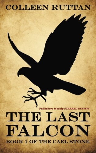 The Last Falcon: Book 1 of the Cael Stone, Ruttan 9781477570395 Free ...