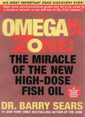 OMEGA RX ZONE: THE MIRACLE OF THE NEW HIGH-DOSE FISH OIL By BAR | eBay