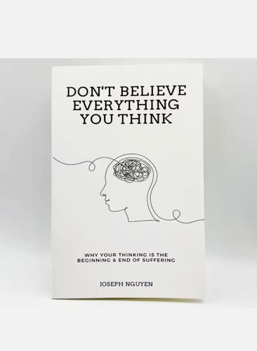 NEW….Don'T Believe Everything You Think By Joseph Nguyen Why Your ...