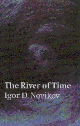 The River of Time by Igor D. Novikov 9780521467377| eBay