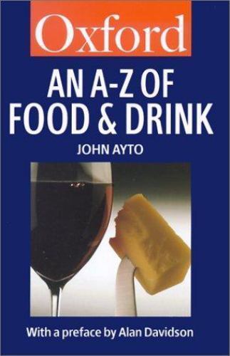 An A-Z of Food & Drink by Ayto, John 9780192803528| eBay