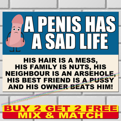 PENIS SAD LIFE Funny Mancave Sign Joke Shed Garage Bar Rude Posters A4 ...
