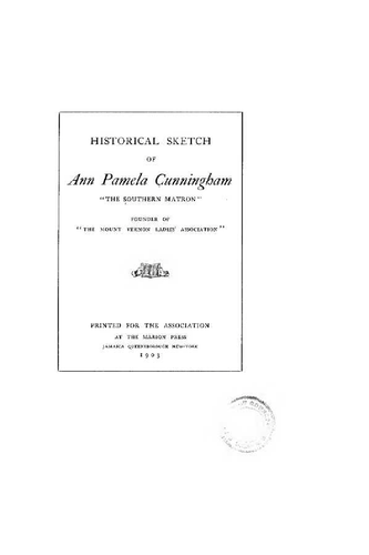 Historical Sketch of Ann Pamela Cunningham, the Southern Matron ...