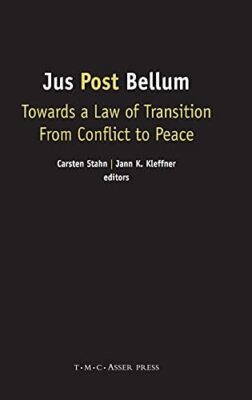 Jus Post Bellum: Towards a Law of Transition Fr. Stahn, Kleffner, (EDT)