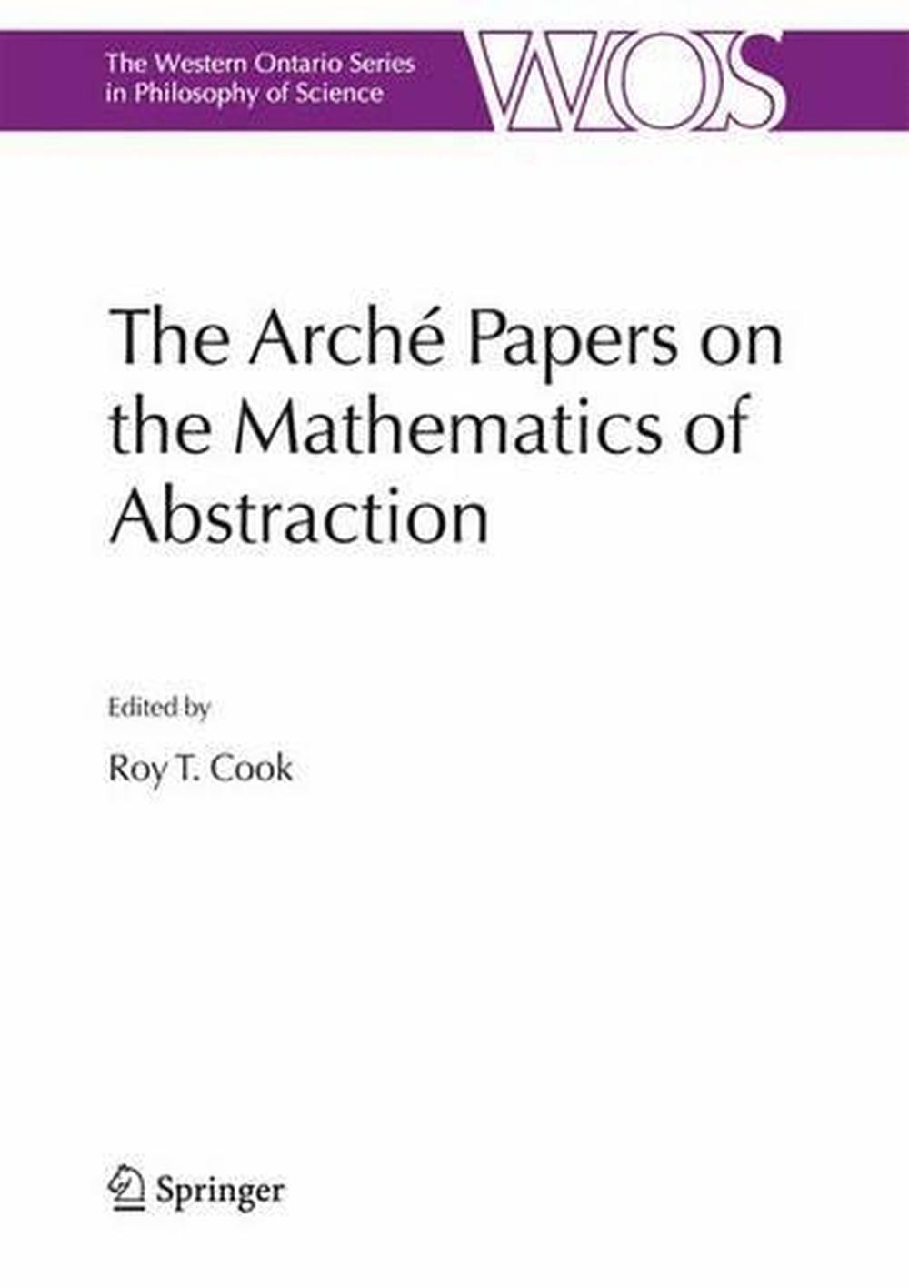 The Arch Papers on the Mathematics of Abstraction by Roy T. Cook ...