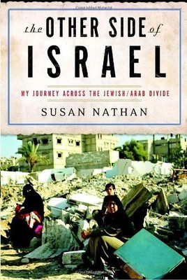 THE OTHER SIDE OF ISRAEL: MY JOURNEY ACROSS THE By Susan Nathan ...