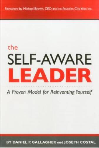The Self-Aware Leader: A Proven Model for Reinventing Yourself - GOOD ...