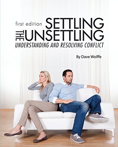 SETTLING THE UNSETTLING: UNDERSTANDING AND RESOLVING By Dave Wolffe ...