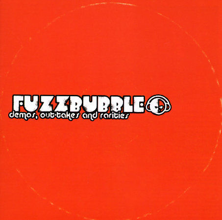 Demos, Outtakes and Rarities * by Fuzzbubble (CD, Nov-2002, Not Lame ...