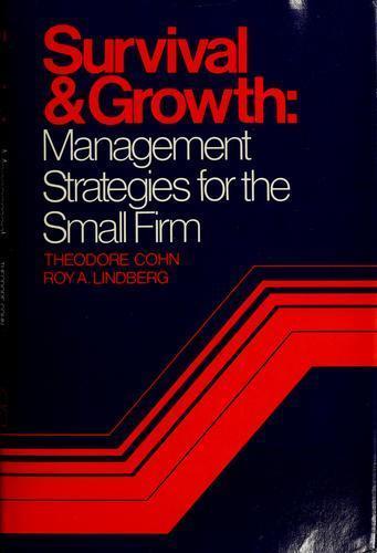 Survival and Growth : Management Strategies for the Small Firm by Roy A ...