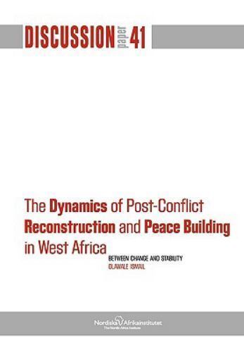 Dynamics of Post-Conflict Reconstruction and Peace Building in West Africa : Between Change and ...