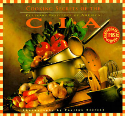 Cooking Secrets of the CIA: Favorite Recipes from the Culinary ...