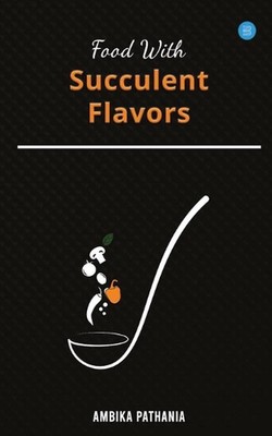 Food With Succulent Flavors by Ambika Pathania (English) Paperback Book ...