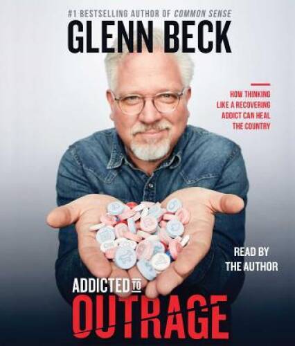 Addicted to Outrage: How Thinking Like a Recovering Addict Can Heal ...