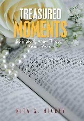 Treasured Moments: Springforth Anew Through God's Word by Rita G Hickey (Hardcover, 2018) for ...