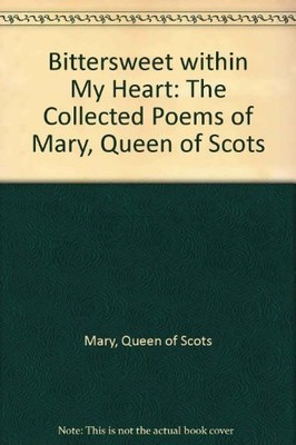 Bittersweet Within My Heart: The Collected Poems of Mary, Qu - VERY ...