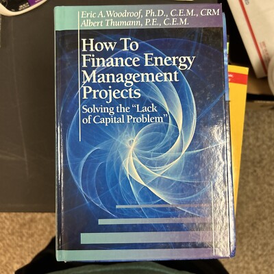 How to Finance Energy Management Projects : Solving the Lack of Capital ...