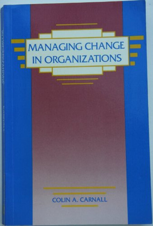 Managing Change in Organizations by Colin Carnall (1990, Trade ...