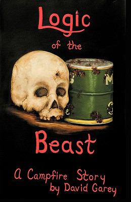 Logic of the Beast : A Campfire Story by David Garey (2010, Trade ...