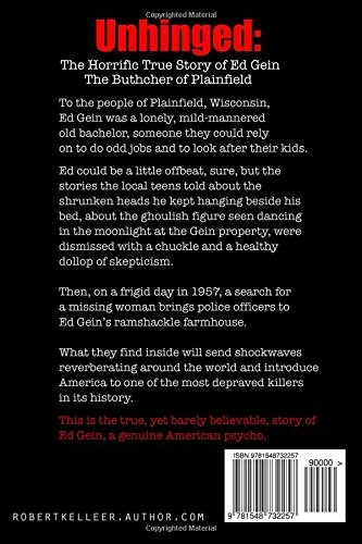 Unhinged : The Shocking True Story of Ed Gein, the Butcher of ...