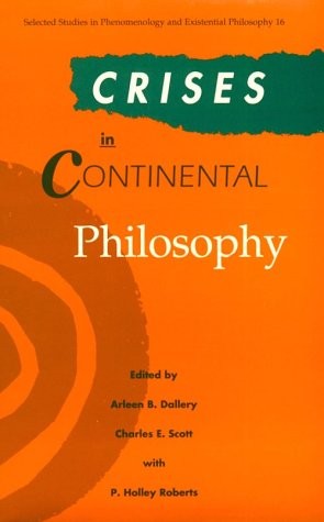 CRISIS IN CONTINENTAL PHILOSOPHY (SELECTED STUDIES IN By Charles E ...