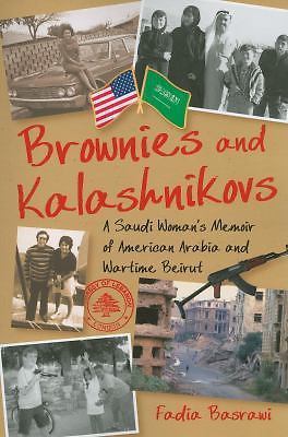 Brownies and Kalashnikovs : A Saudi Woman's Memoir of American Arabia ...