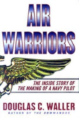 Air Warriors: The Inside Story of the Mak- hardcover, Douglas Waller ...
