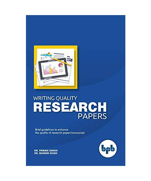 Writing Quality Research Papers: Brief Guidelines to enhance the ...