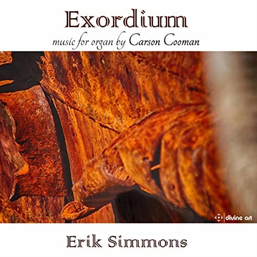 Erik Simmons Carson Cooman: Exordium: Music For Organ, Vol. 5 CD ...