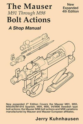 The Mauser M91 ~ M98 Bolt Actions Shop Manual by Jerry Kuhnhausen | eBay
